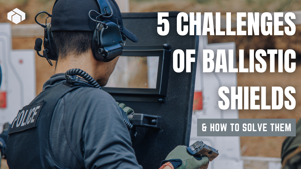 5 Key Challenges of Using Ballistic Shields (and How to Solve Them)